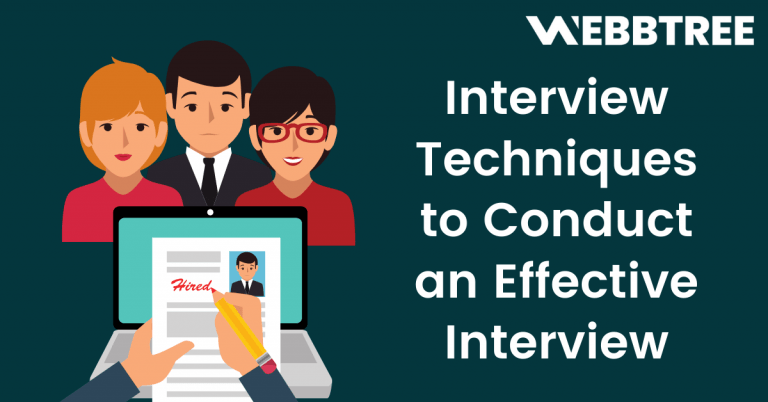 Interview Techniques to Conduct an Effective Interview - Webbtree Blogs