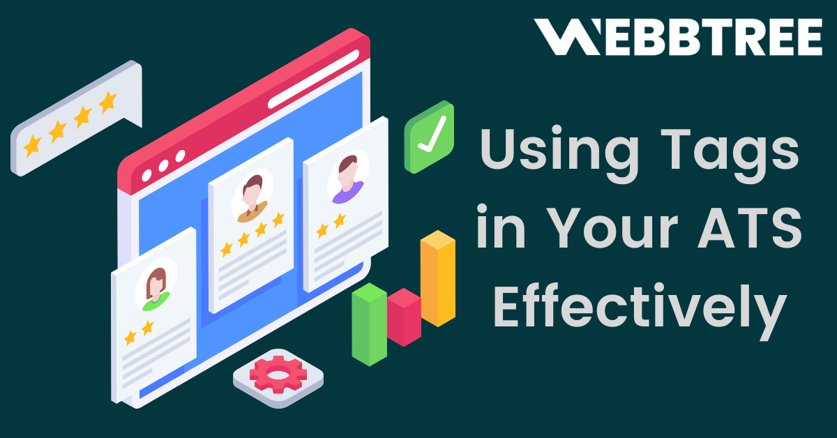Using Tags in Your ATS Effectively - Webbtree Blogs