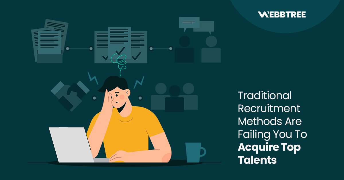 Traditional Recruitment Methods Are Failing You To Acquire Top Talents ...